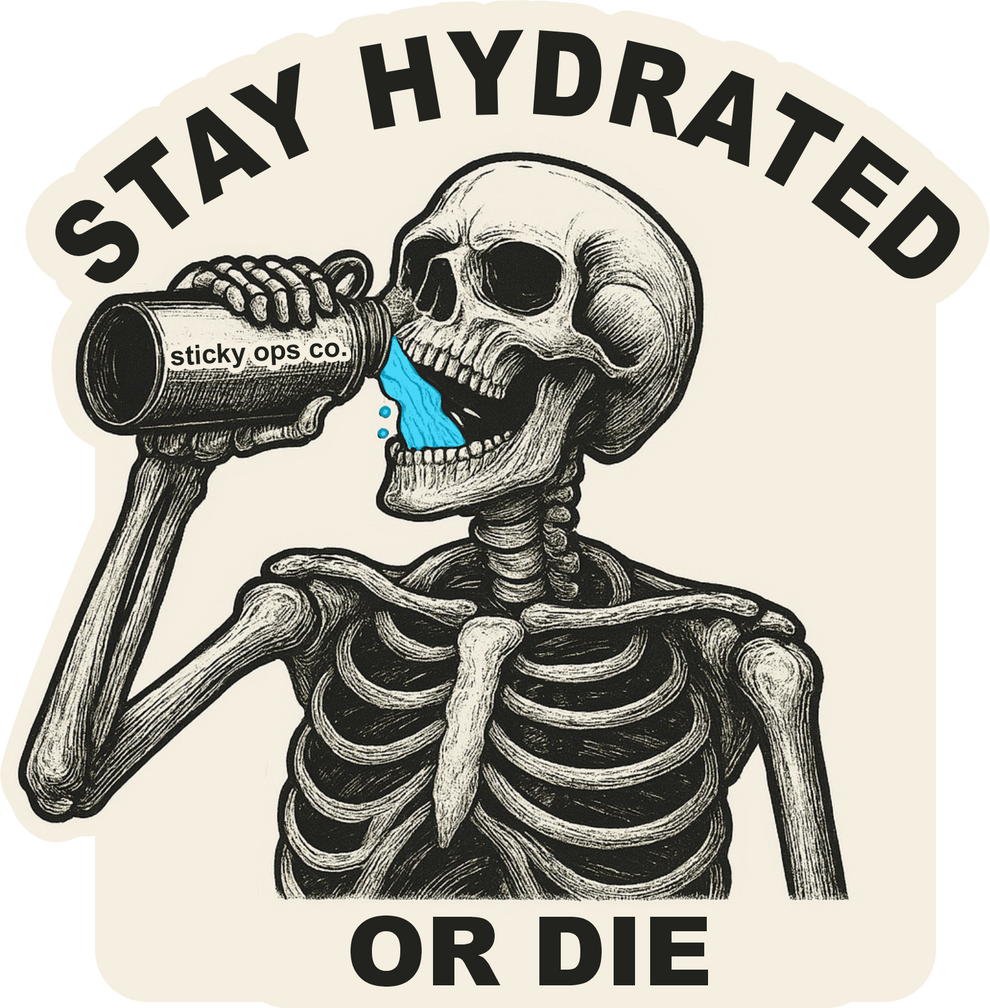Stay Hydrated or Die – Skeleton Sticker – Sticky Ops Co.
