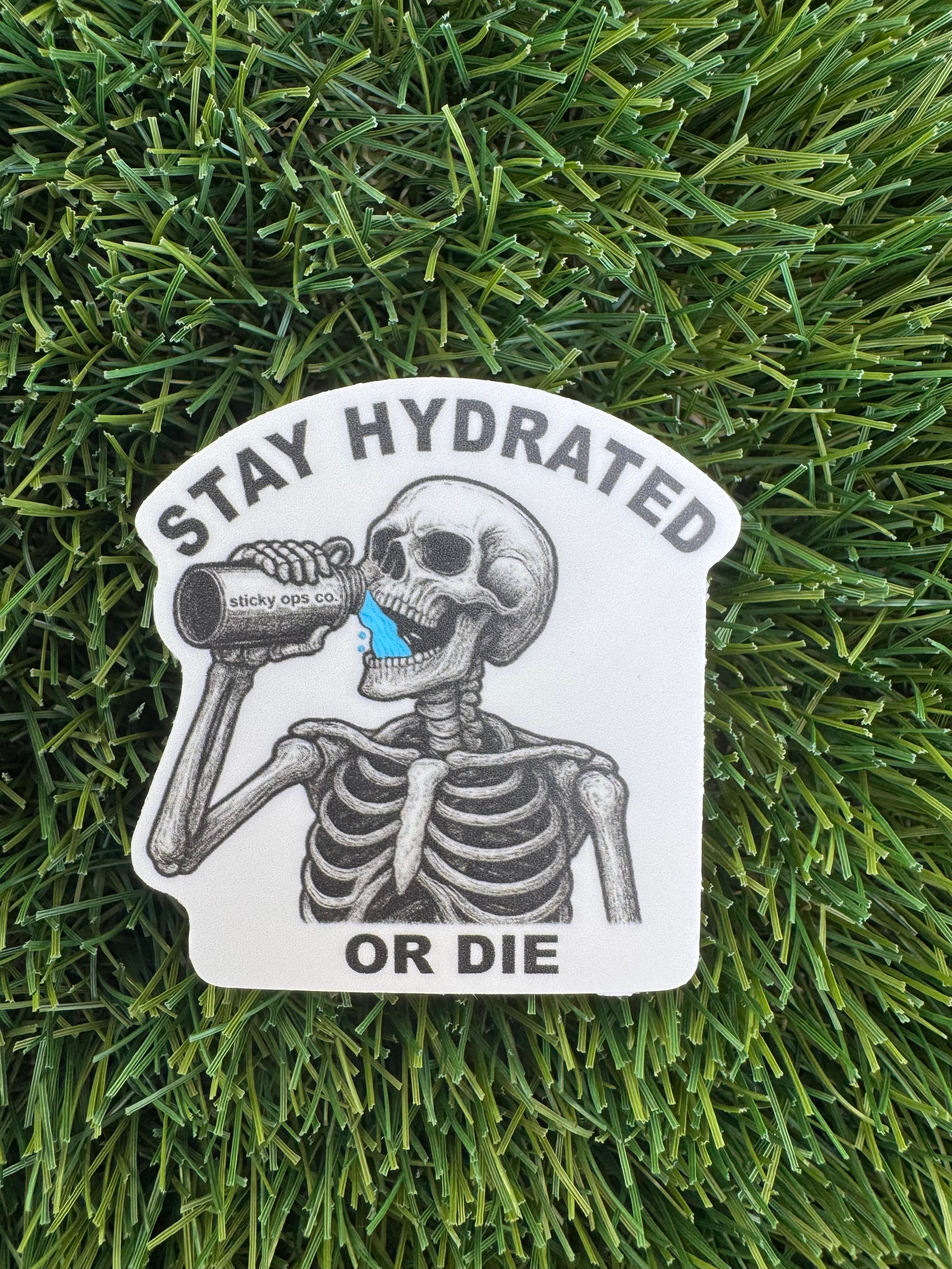 Stay Hydrated or Die – Skeleton Sticker – Sticky Ops Co.